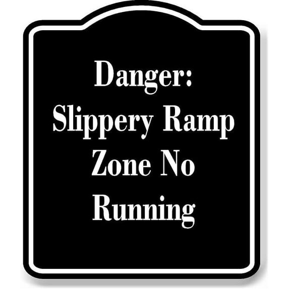 Danger Slippery Ramp Zone No Running BLACK Aluminum Composite Sign 15 ...
