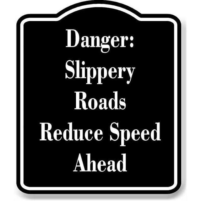 Danger Slippery Roads Reduce Speed Ahead BLACK Aluminum Composite Sign ...
