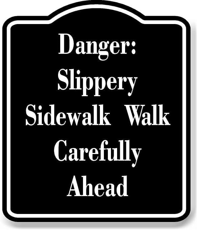 Danger Slippery Sidewalk Walk Carefully Ahead BLACK Aluminum Composite ...