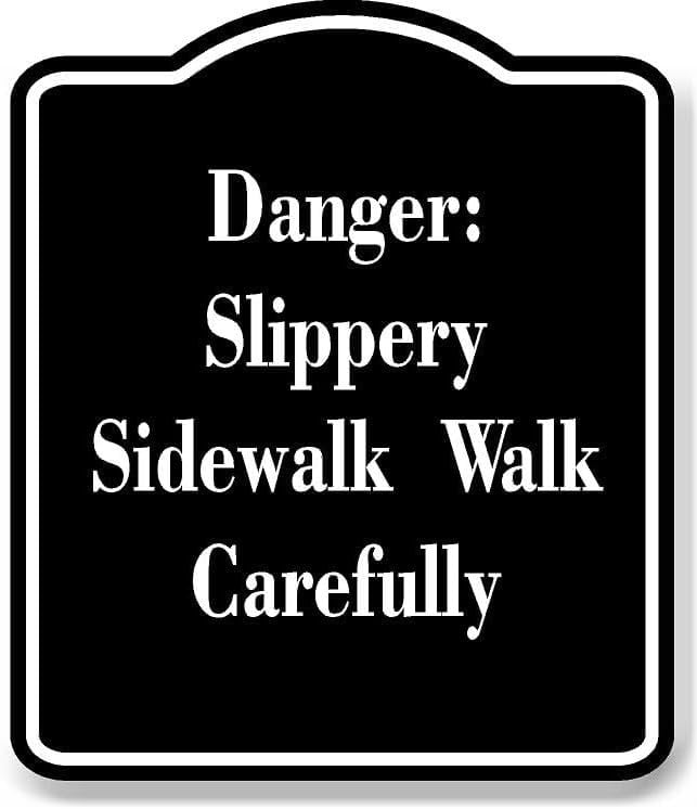 Danger Slippery Sidewalk Walk Carefully BLACK Aluminum Composite Sign 8 ...