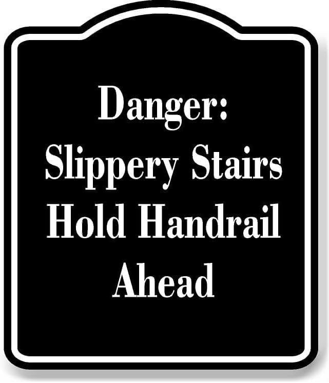 Danger Slippery Stairs Hold Handrail Ahead BLACK Aluminum Composite ...