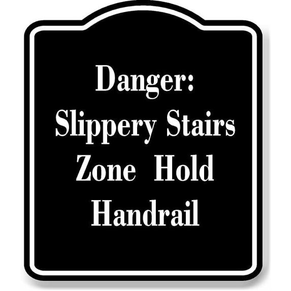 Danger Slippery Stairs Zone Hold Handrail BLACK Aluminum Composite Sign ...