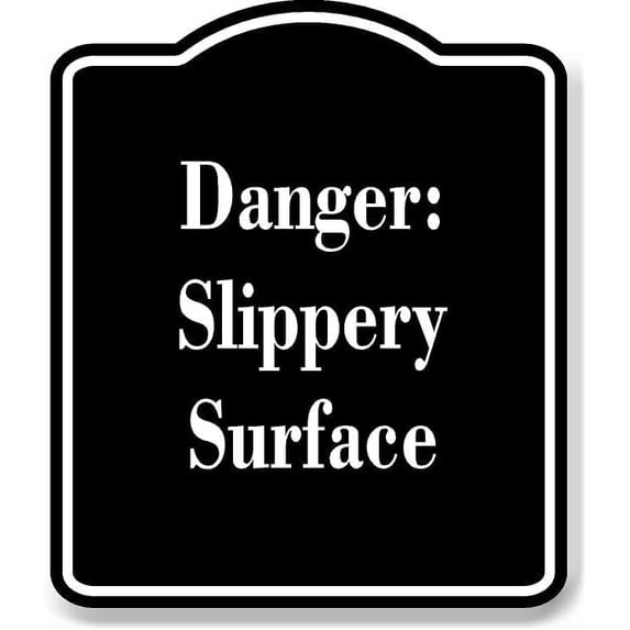 Danger Slippery Surface BLACK Aluminum Composite Sign 15''x18 ...