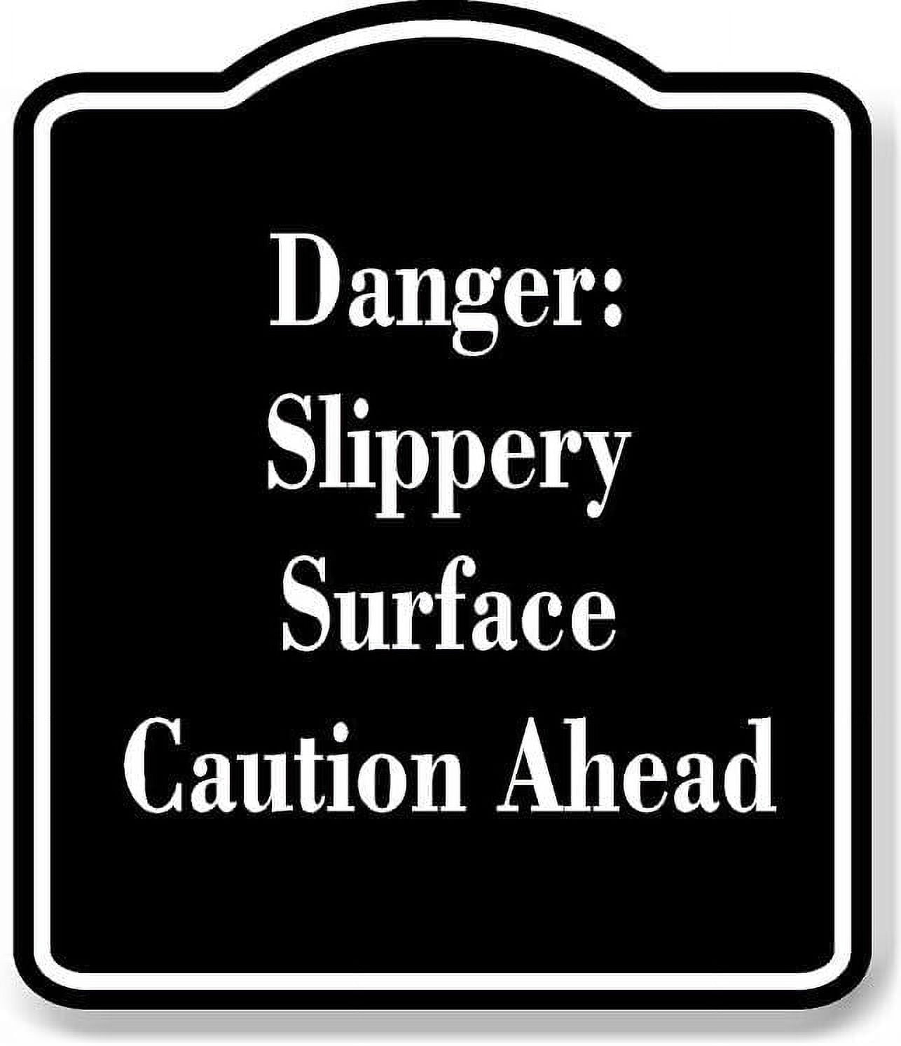 Danger Slippery Surface Caution Ahead BLACK Aluminum Composite Sign 8.5 ...