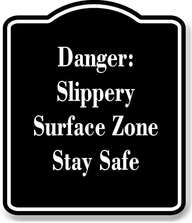 Danger Slippery Surface Zone Stay Safe BLACK Aluminum Composite Sign 8. ...