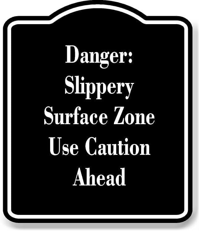 Danger Slippery Surface Zone Use Caution Ahead BLACK Aluminum Composite ...