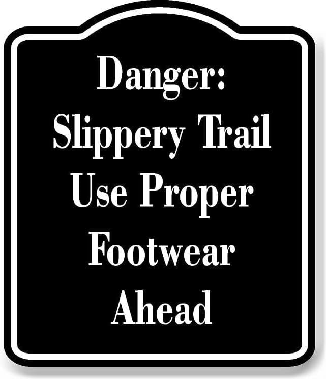 Danger Slippery Trail Use Proper Footwear Ahead BLACK Aluminum ...