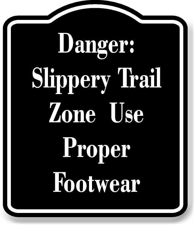 Danger Slippery Trail Zone Use Proper Footwear BLACK Aluminum Composite ...