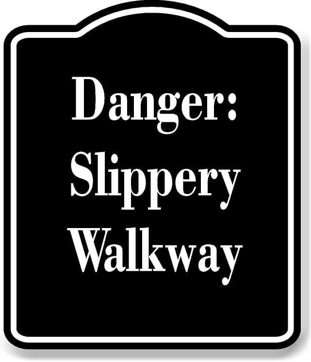 Danger Slippery Walkway BLACK Aluminum Composite Sign 20''x24 ...