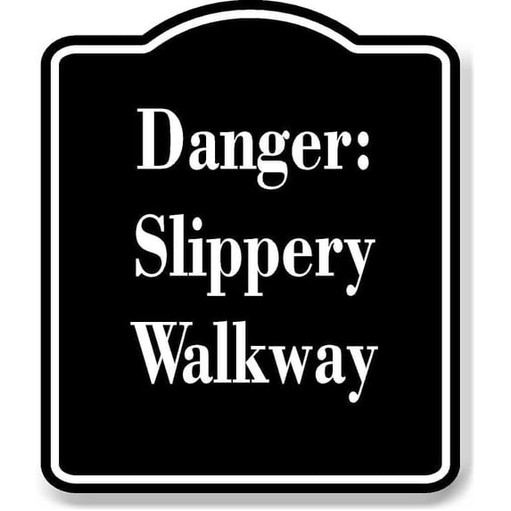 Danger Slippery Walkway BLACK Aluminum Composite Sign 20''x24 ...