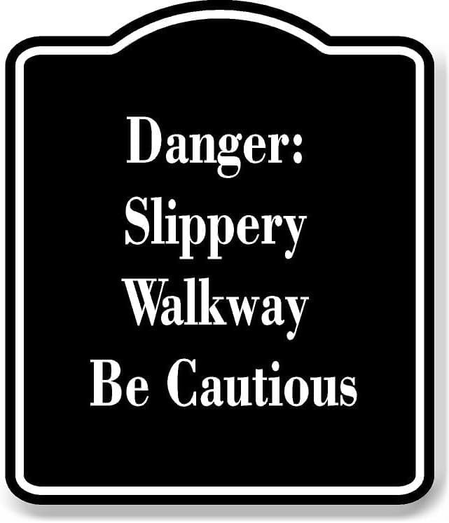 Danger Slippery Walkway Be Cautious BLACK Aluminum Composite Sign 15 ...