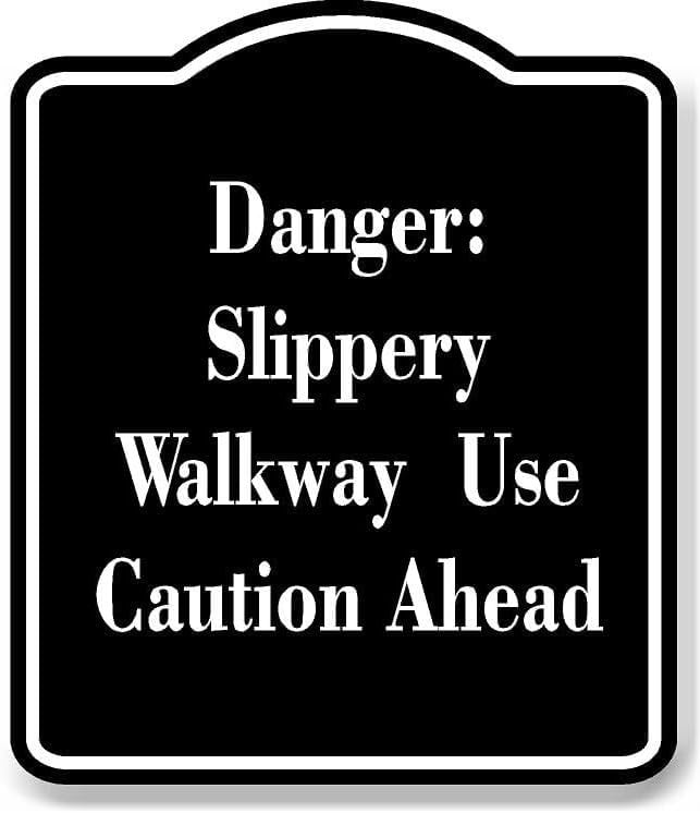 Danger Slippery Walkway Use Caution Ahead BLACK Aluminum Composite Sign ...
