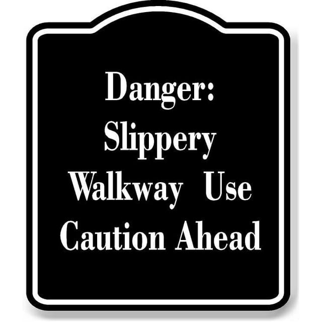 Danger Slippery Walkway Use Caution Ahead BLACK Aluminum Composite Sign ...