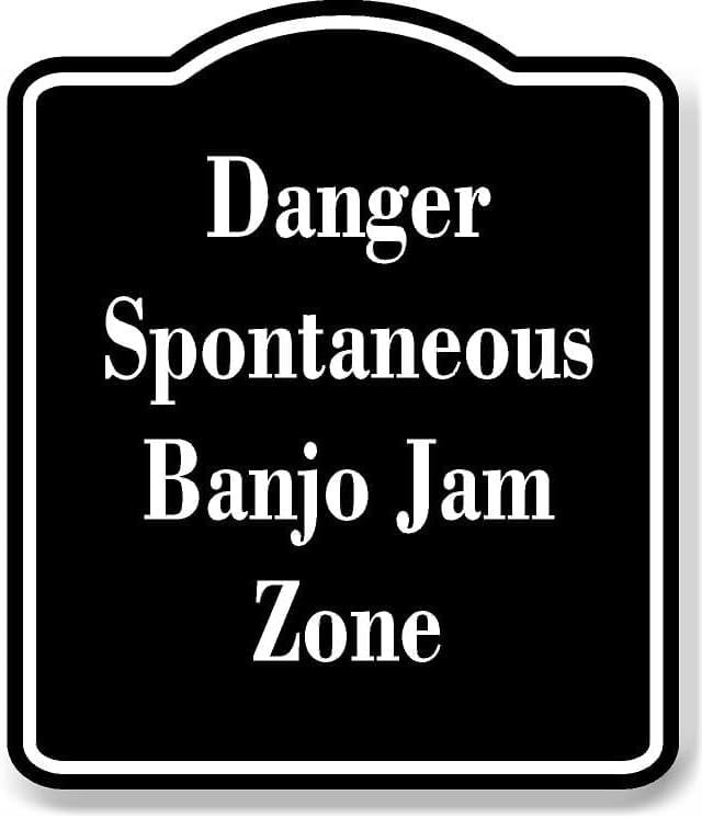 Danger - Spontaneous Banjo Jam Zone BLACK Aluminum Composite Sign 15 ...