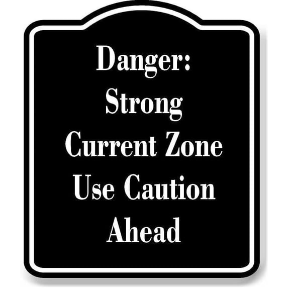 Danger Strong Current Zone Use Caution Ahead BLACK Aluminum Composite ...