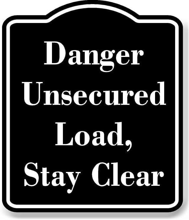 Danger Unsecured Load Stay Clear BLACK Aluminum Composite Sign Aluminum ...
