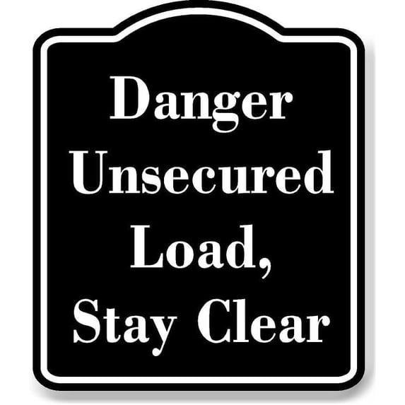 Danger Unsecured Load Stay Clear BLACK Aluminum Composite Sign Aluminum ...