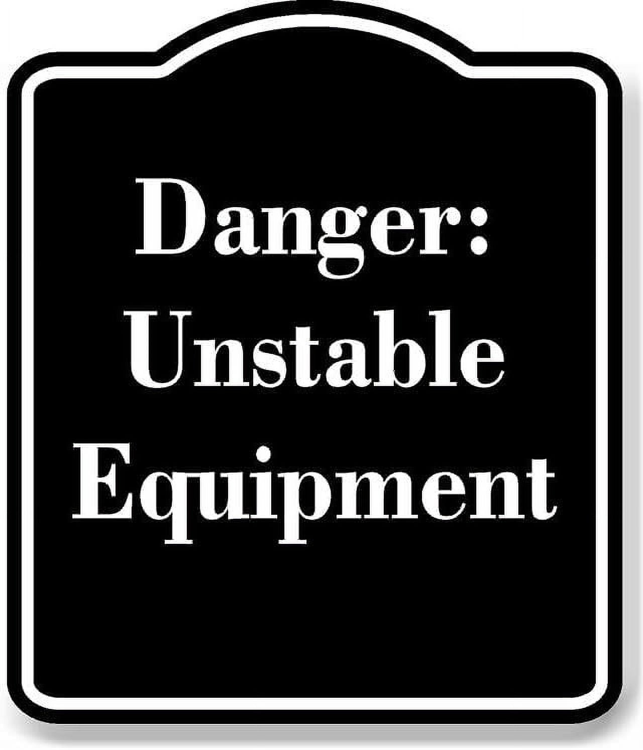 Danger Unstable Equipment BLACK Aluminum Composite Sign Aluminum ...