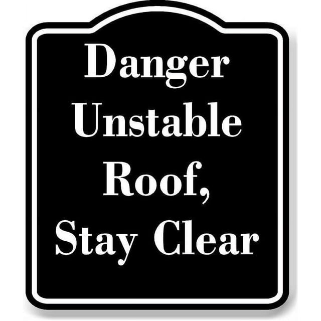Danger Unstable Roof Stay Clear BLACK Aluminum Composite Sign Aluminum ...