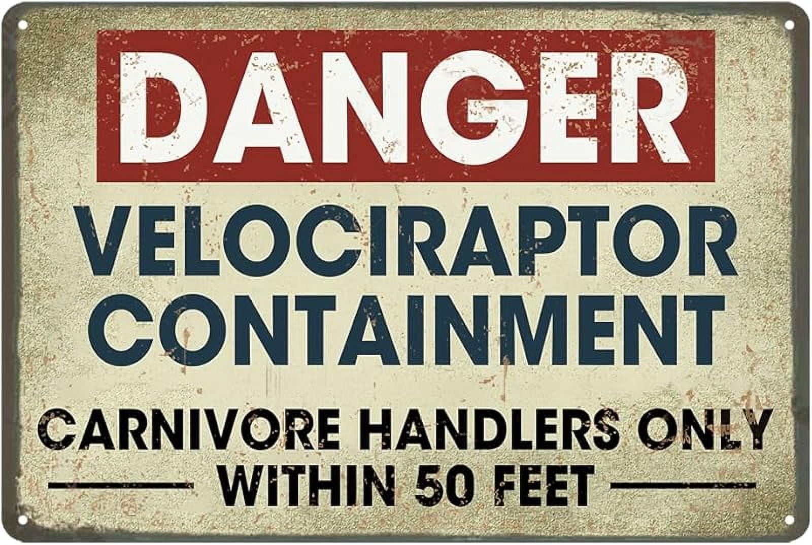 Danger Velociraptor Containment Carnivore Handlers Only Within 50 Feet ...