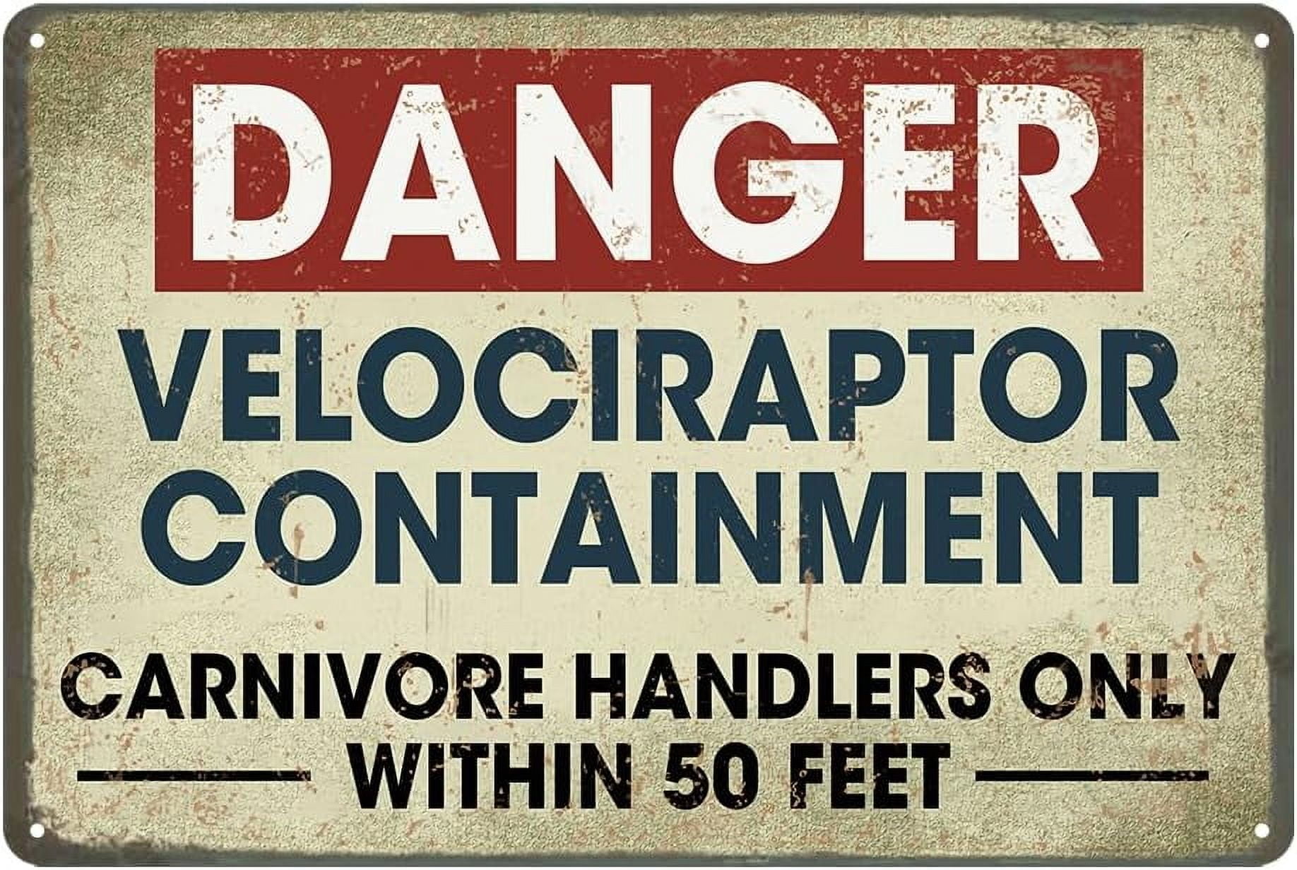 Danger Velociraptor Containment Carnivore Handlers Only Within 50 Feet ...