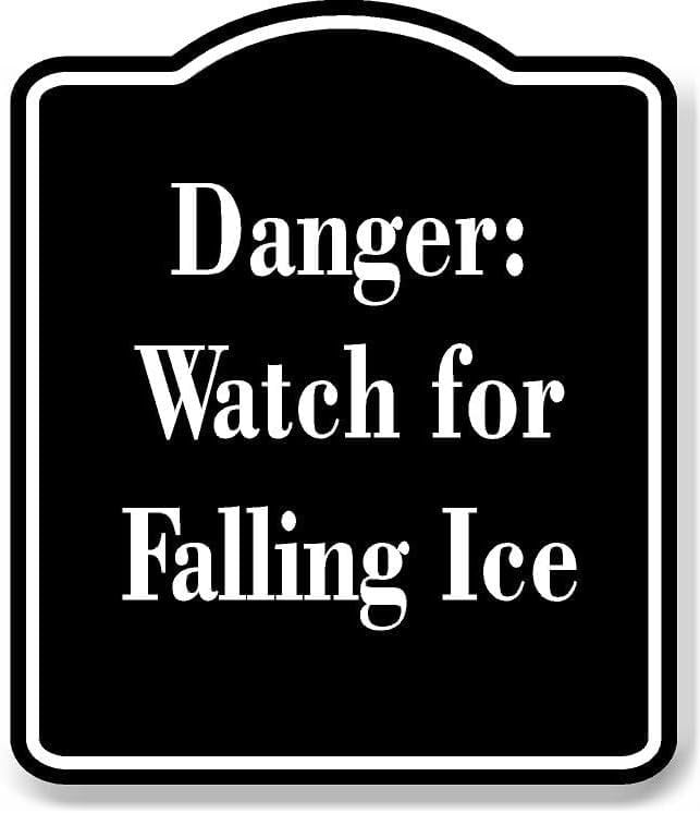 Danger Watch for Falling Ice BLACK Aluminum Composite Sign 15''x18 ...