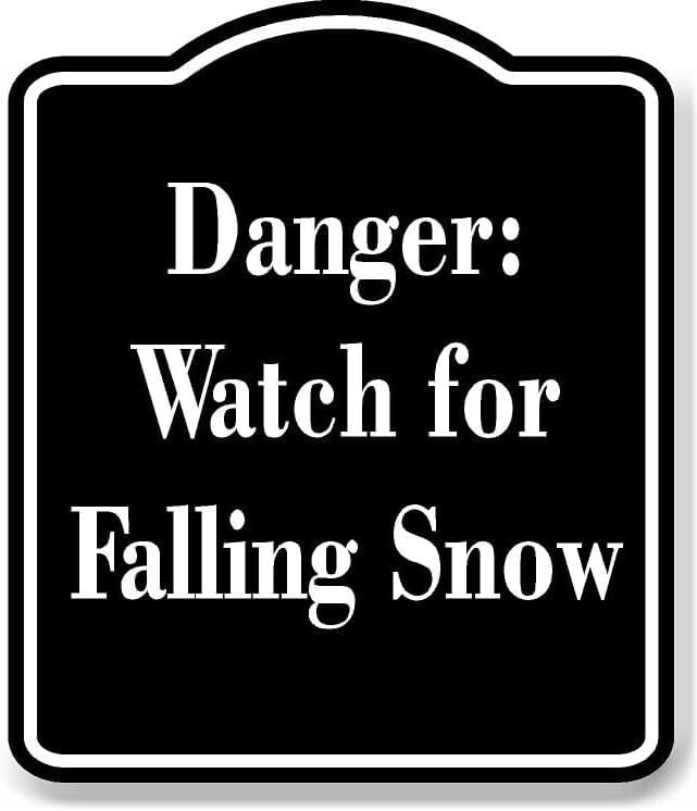 Danger Watch for Falling Snow BLACK Aluminum Composite Sign 20''x24 ...