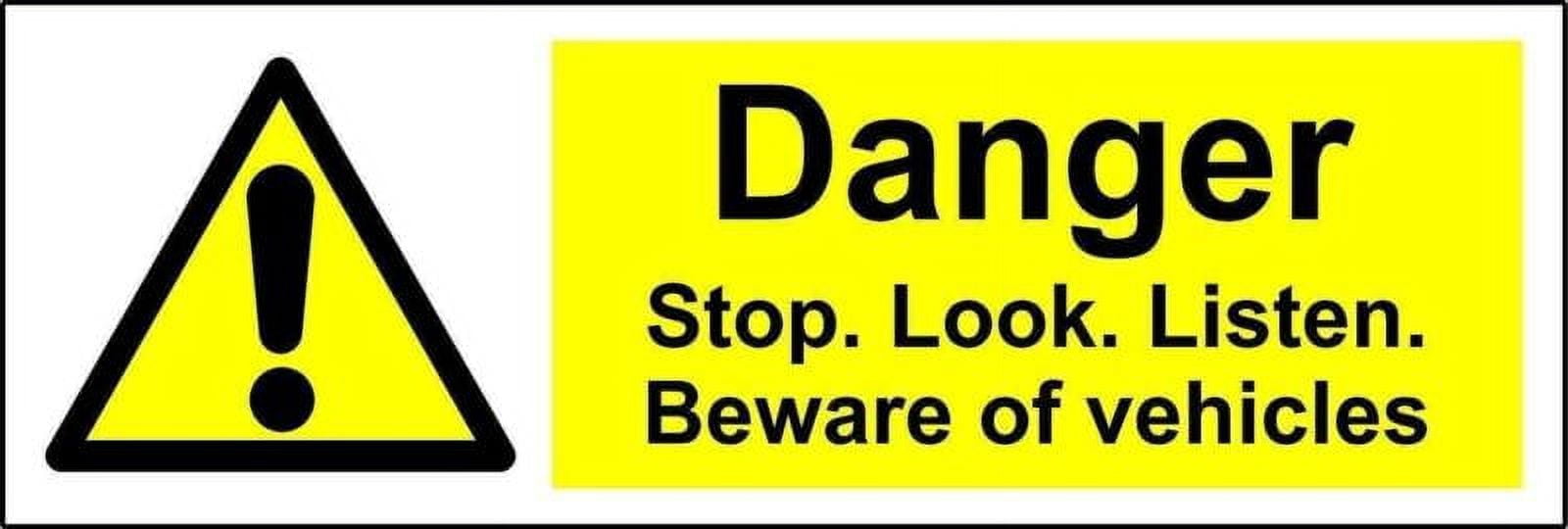 Danger stop look and listen Beware of vehicles metal park health safety ...