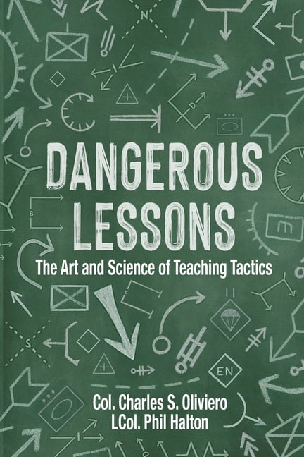 Dangerous Lessons: The Art and Science of Teaching Military Tactics ...
