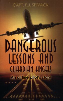 Pre-Owned Dangerous Lessons and Guardian Angels: An airline pilot's ...