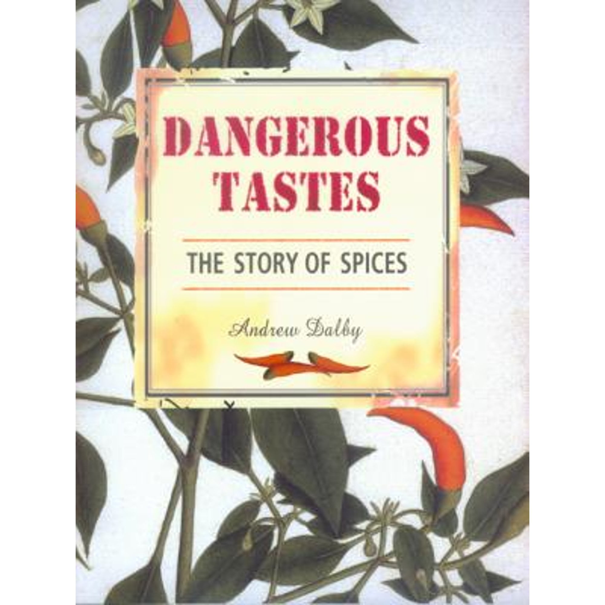 Pre-Owned Dangerous Tastes: The Story of Spices (California Studies in ...
