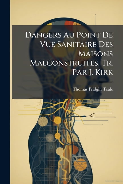 Dangers Au Point De Vue Sanitaire Des Maisons Malconstruites. Tr. Par J ...