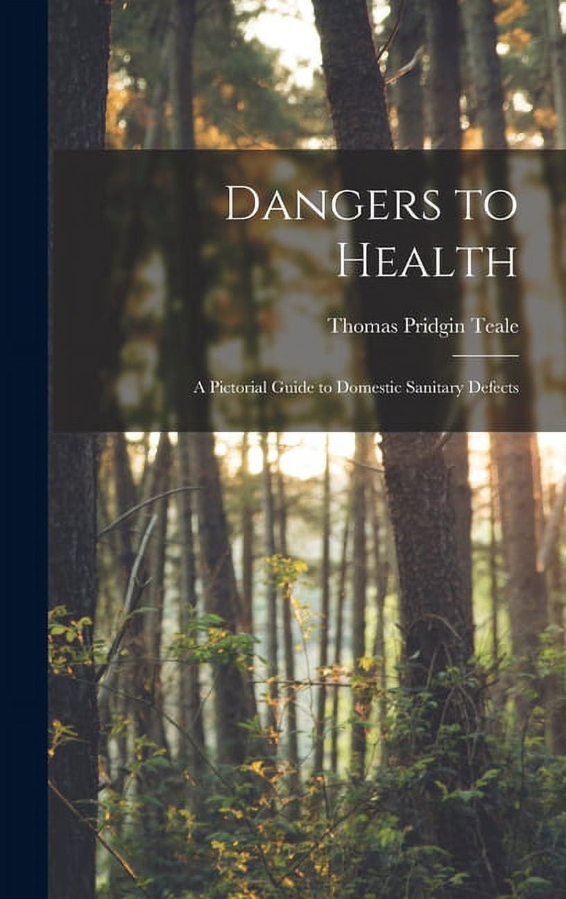 Dangers to Health: A Pictorial Guide to Domestic Sanitary Defects ...
