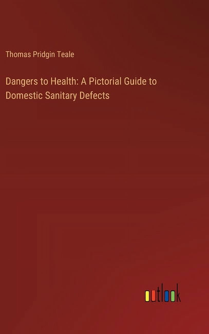 Dangers to Health: A Pictorial Guide to Domestic Sanitary Defects ...