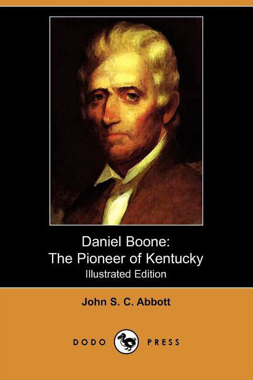 Daniel Boone: The Pioneer of Kentucky Illustrated Edition Dodo Press ...