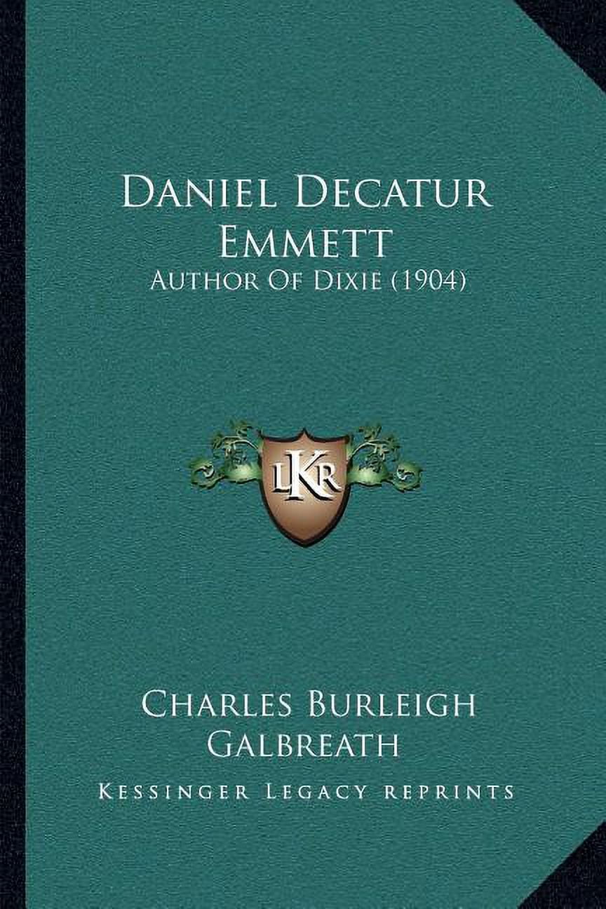 Daniel Decatur Emmett : Author Of Dixie (1904) (Paperback) - Walmart.com