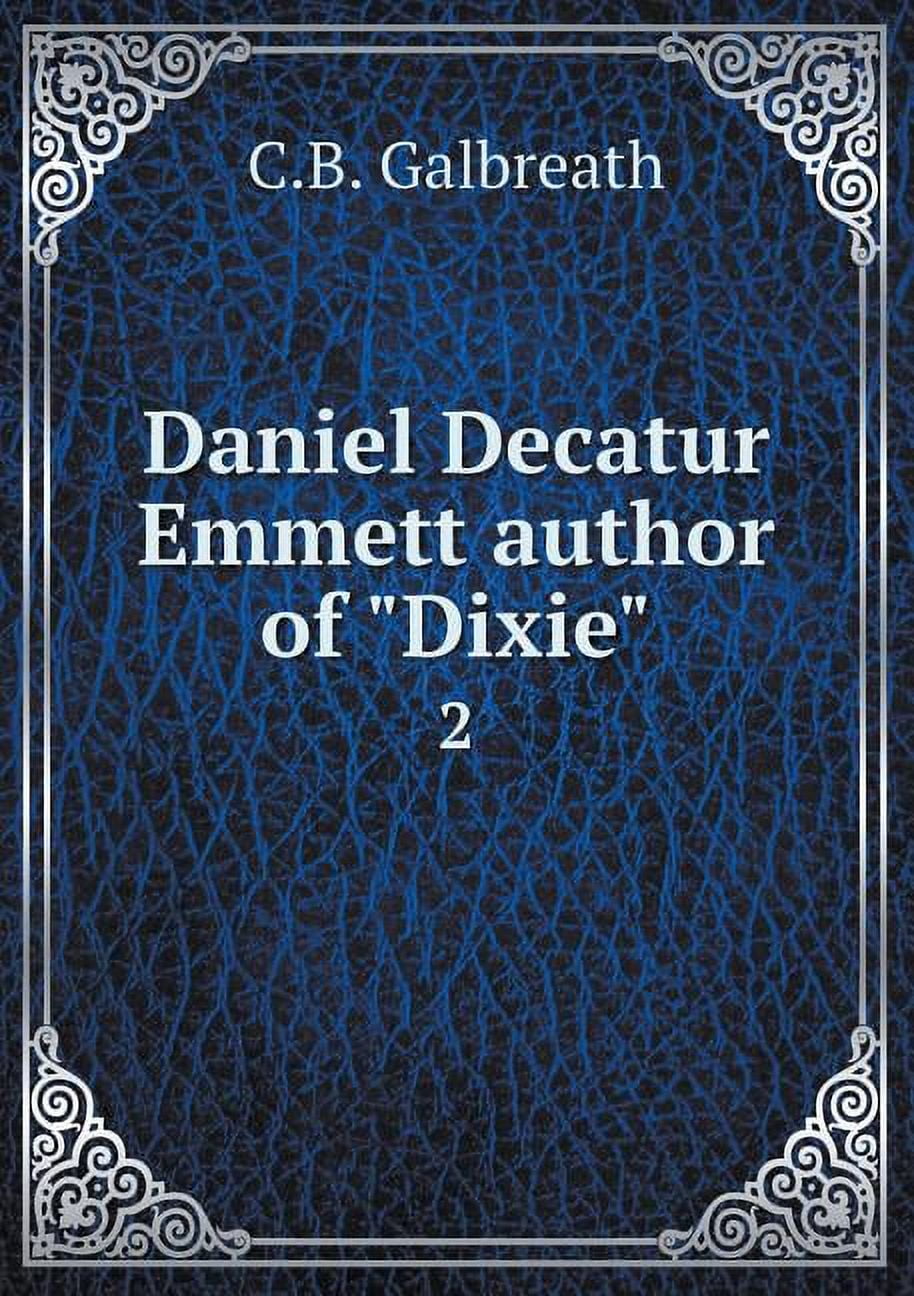 Daniel Decatur Emmett author of Dixie 2 (Paperback) - Walmart.com