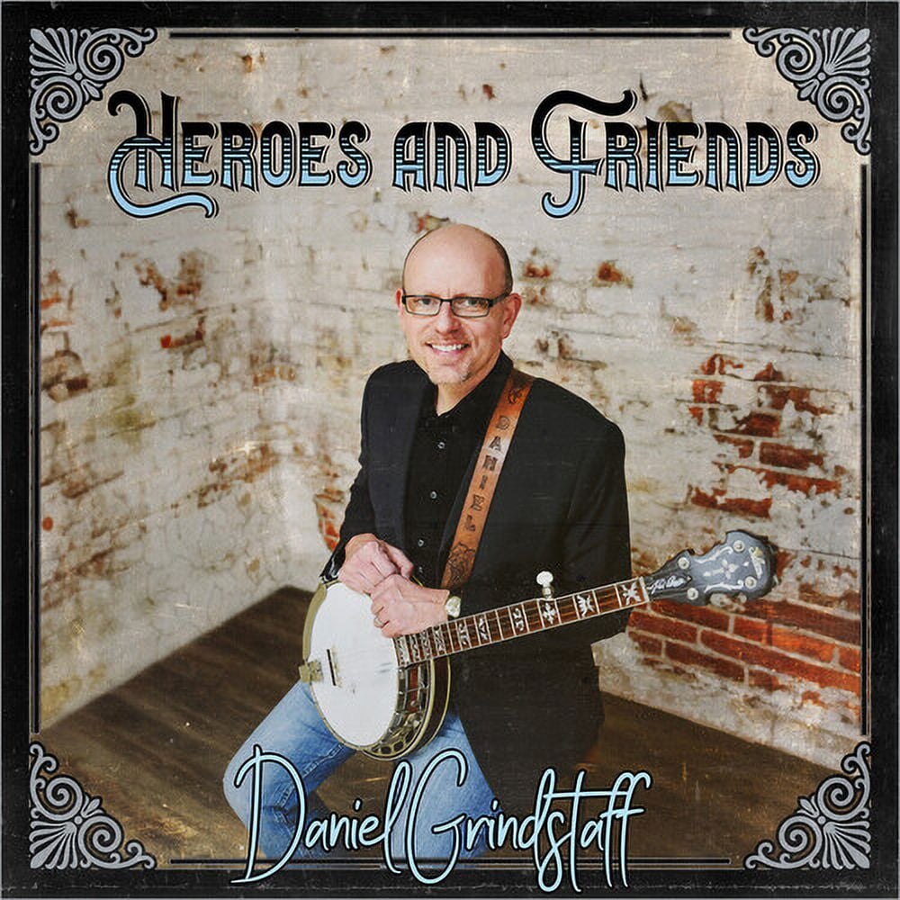 Daniel Grindstaff - Heroes & Friends - Music & Performance - CD ...