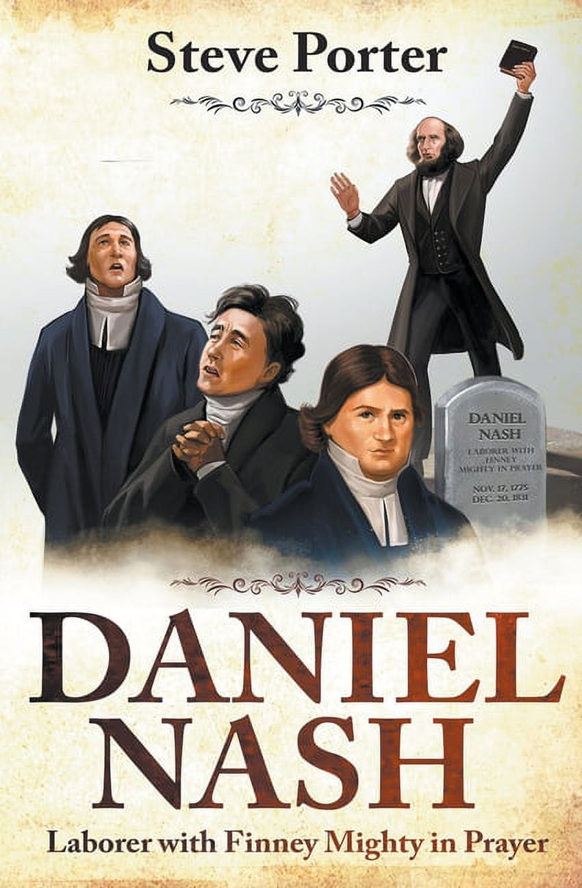 Daniel Nash: Laborer with Finney. Mighty in Prayer, (Paperback ...