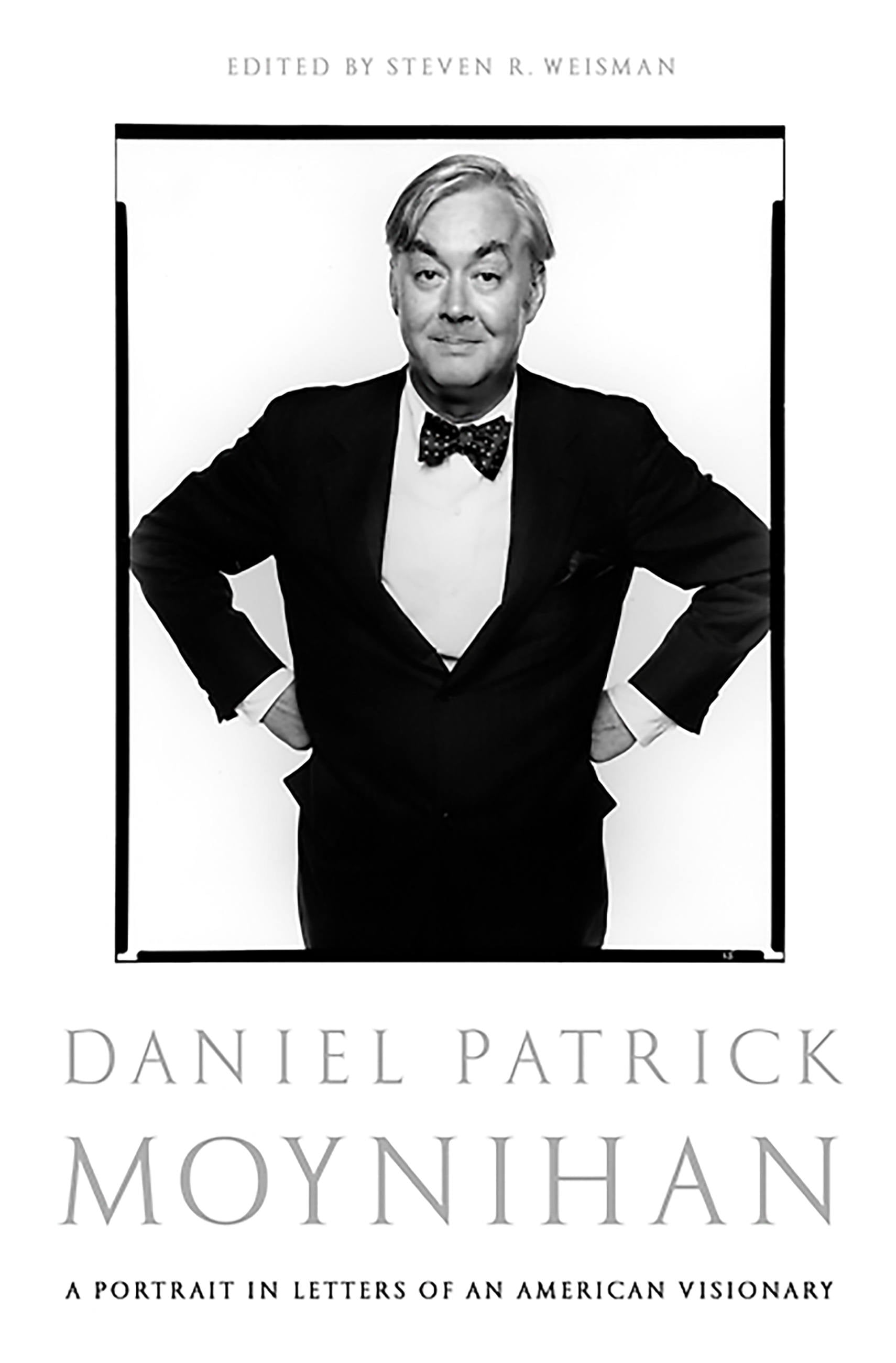 Daniel Patrick Moynihan : A Portrait in Letters of an American ...
