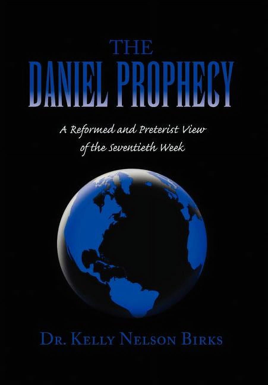 Daniel Prophecy : A Reformed and Preterist View of the Seventieth Week ...