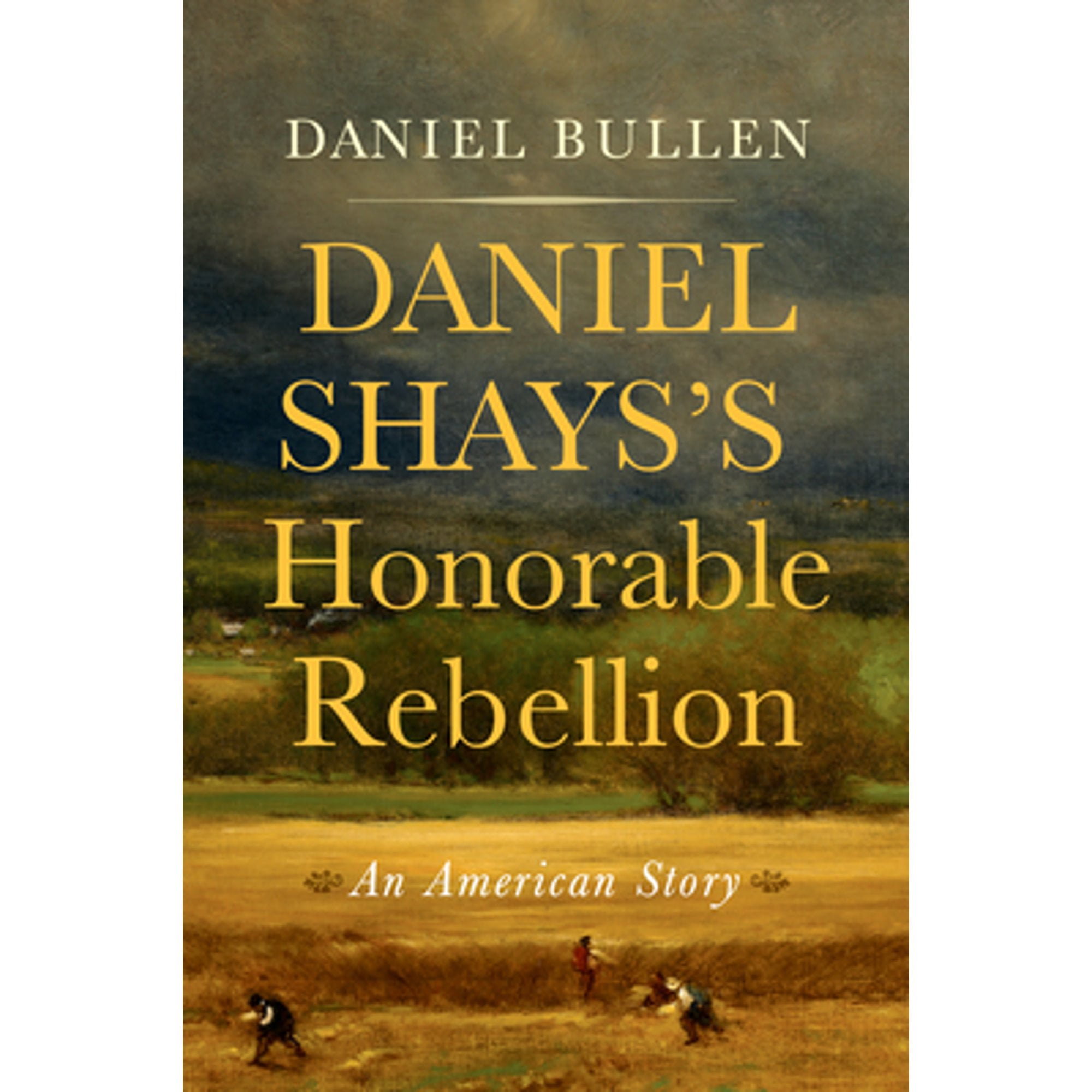 Pre-Owned Daniel Shays's Honorable Rebellion: An American Story ...