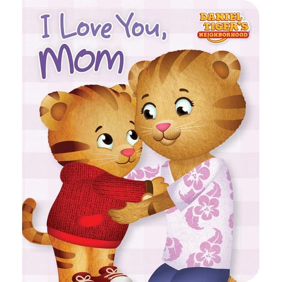Daniel Tiger's Neighborhood I Love You, Mom, (Board Book) - Walmart.com