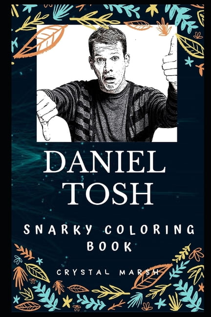 Daniel Tosh Snarky Coloring Books: Daniel Tosh Snarky Coloring Book ... Daniel Tosh Snarky Coloring Books: Daniel Tosh Snarky Coloring Book ...