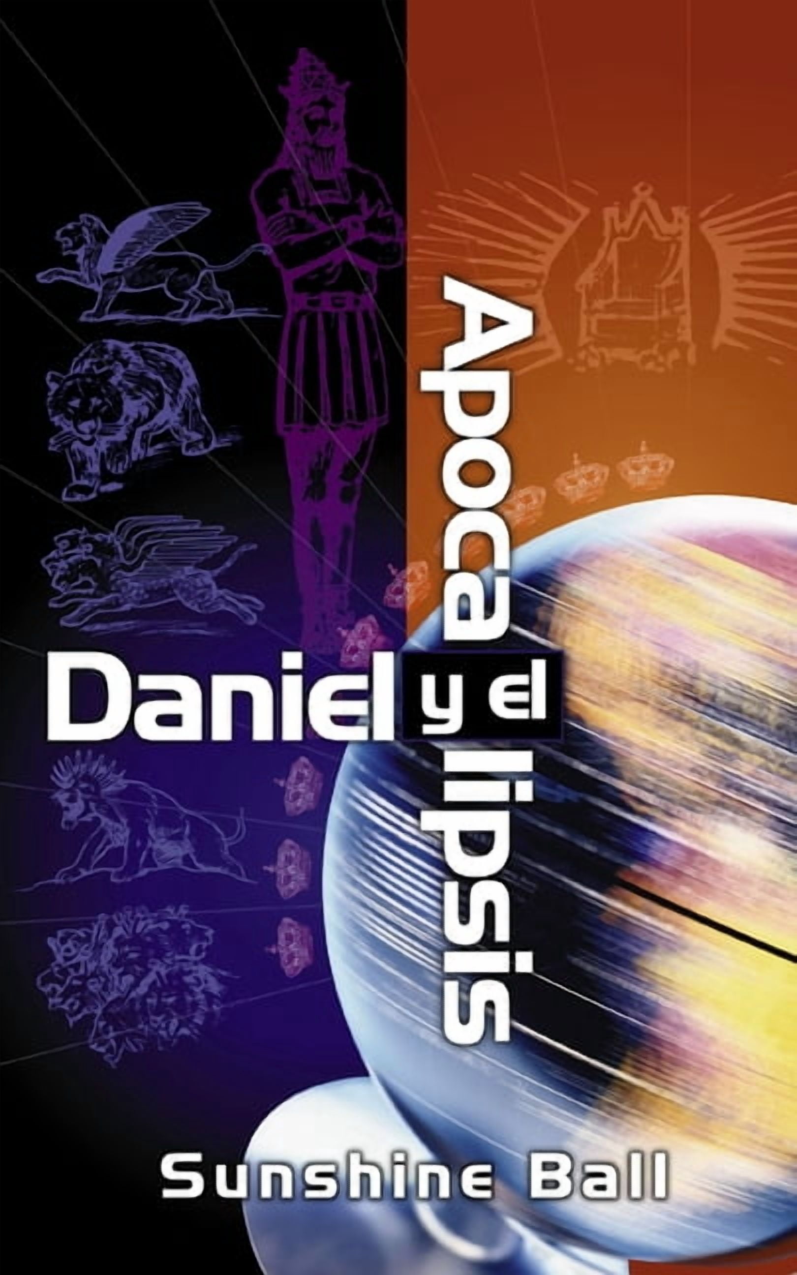 Daniel Y El Apocalipsis: El Plan de Dios En Las ProfecÃ­as de Las ...