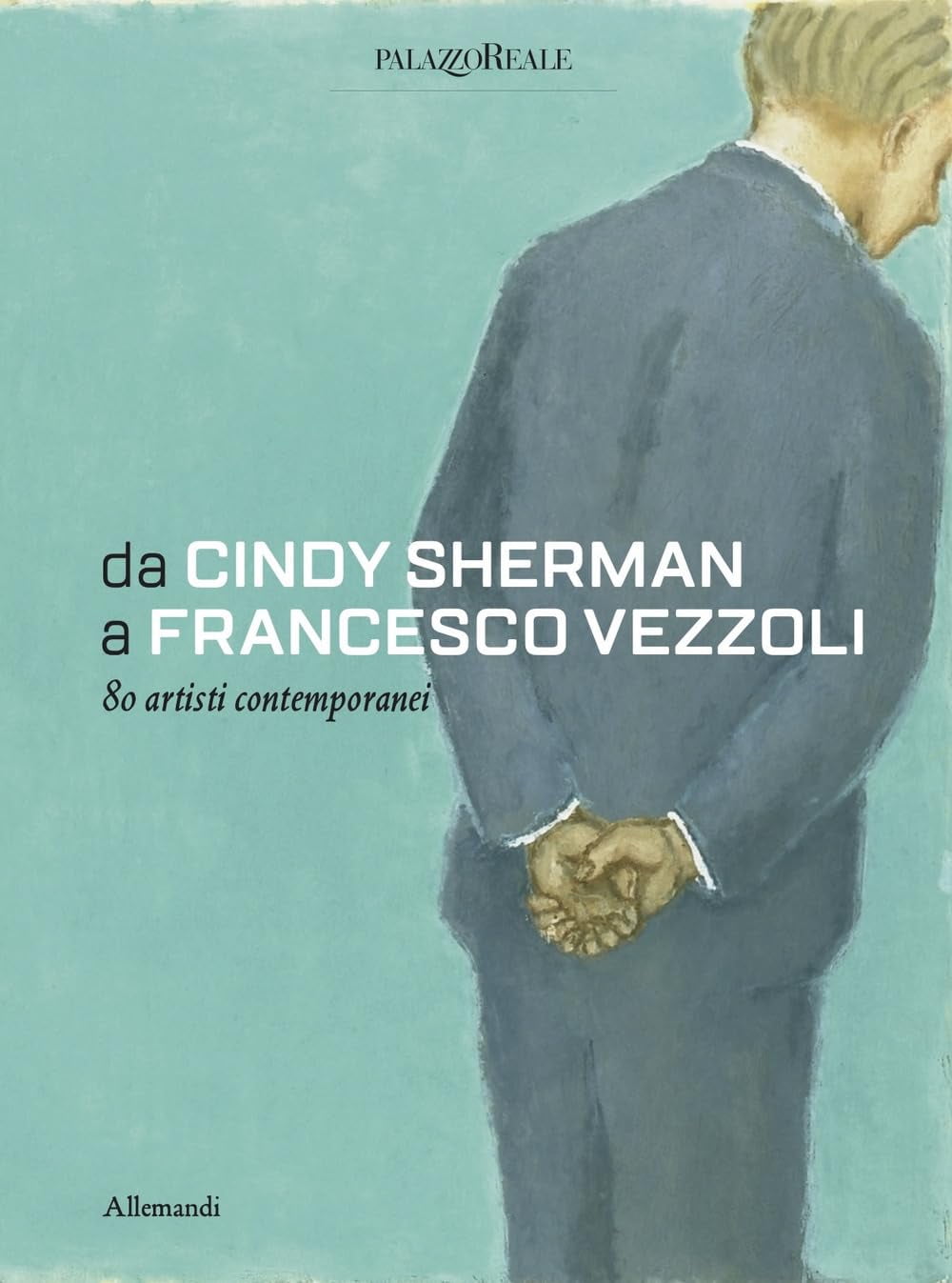 Daniele Fenarol Da Cindy Sherman a Francesco Vezzoli. 80 artisti ...