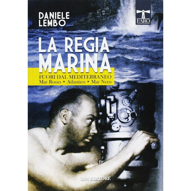 Daniele Lembo La Regia Marina fuori dal Mediterraneo mar Rosso ...