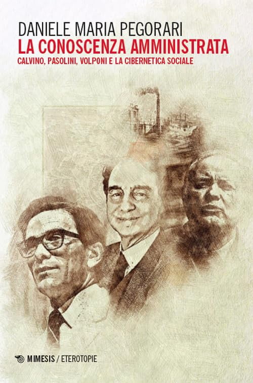 Daniele Maria P La conoscenza amministrata. Calvino, Pasolini, Volponi ...