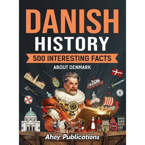 Danish History: 500 Interesting Facts About Denmark, (Hardcover ...