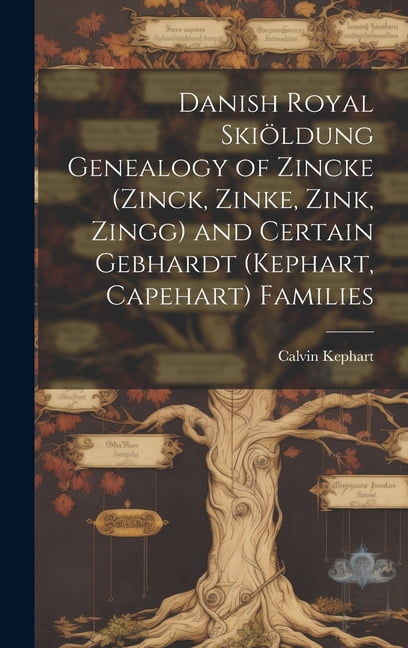 Danish Royal Skiöldung Genealogy of Zincke (Zinck, Zinke, Zink, Zingg ...
